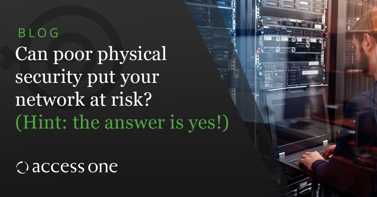 3 Ways Poor Physical Security Can Harm Your Cyber Security